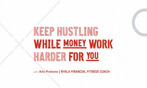 Keep Hustling while Money Work Harder For You - Ruang meNYALA